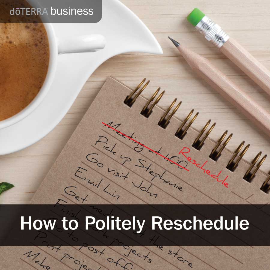 How To Politely Reschedule D TERRA Essential Oils